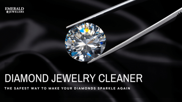 Diamond Jewelry Cleaner Guide | Expert Tips by Emerald Jewelers